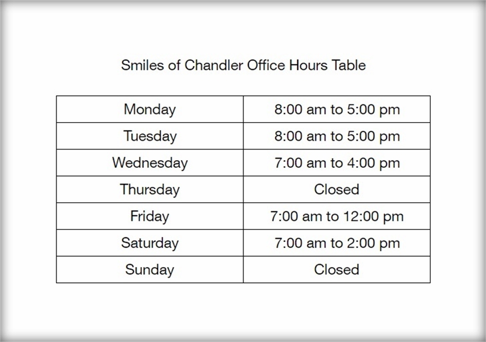 Smiles of Chandler Office Hours Table | Dentagama